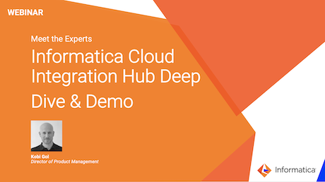 Meet the Experts: Informatica Cloud Integration Hub Deep Dive & Demo ...